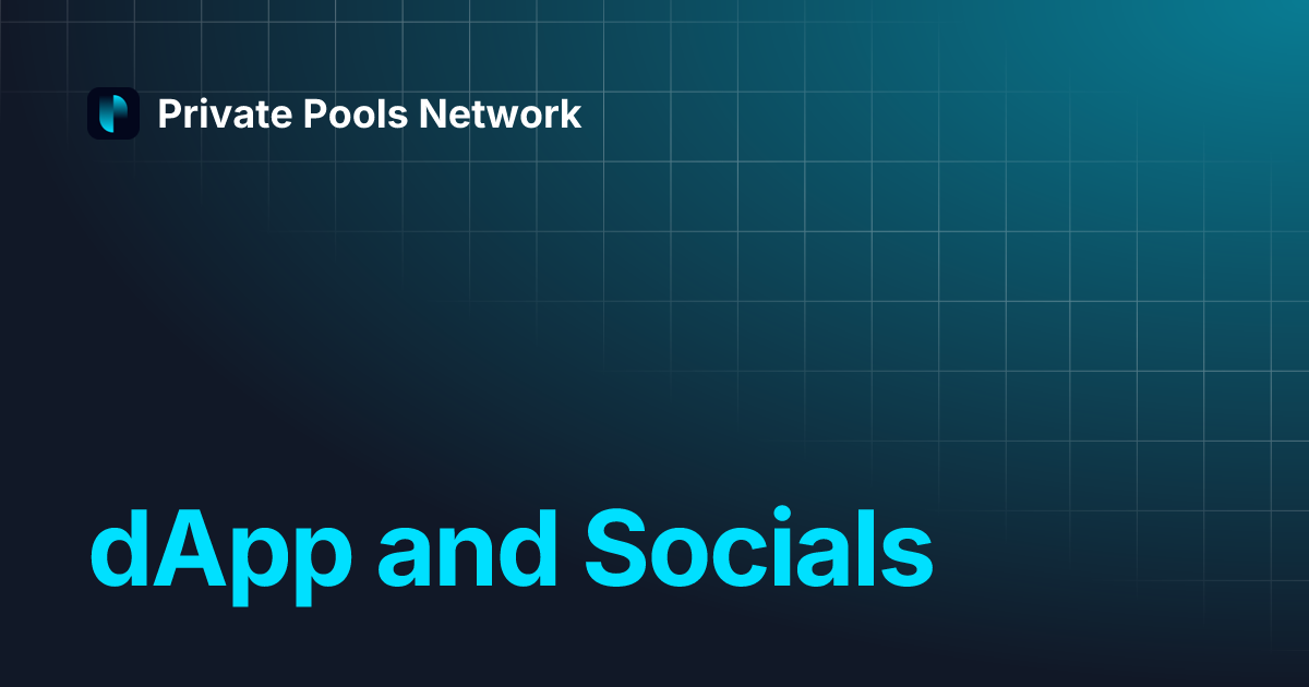 dApp and Socials | Private Pools Network