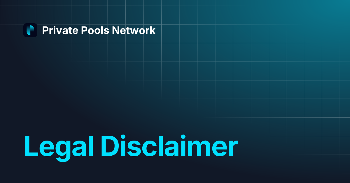 Legal Disclaimer | Private Pools Network